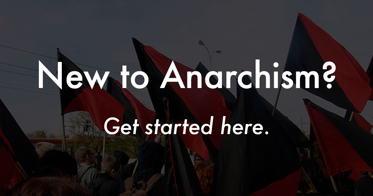 New to Anarchism? - Black Rose/Rosa Negra Anarchist Federation